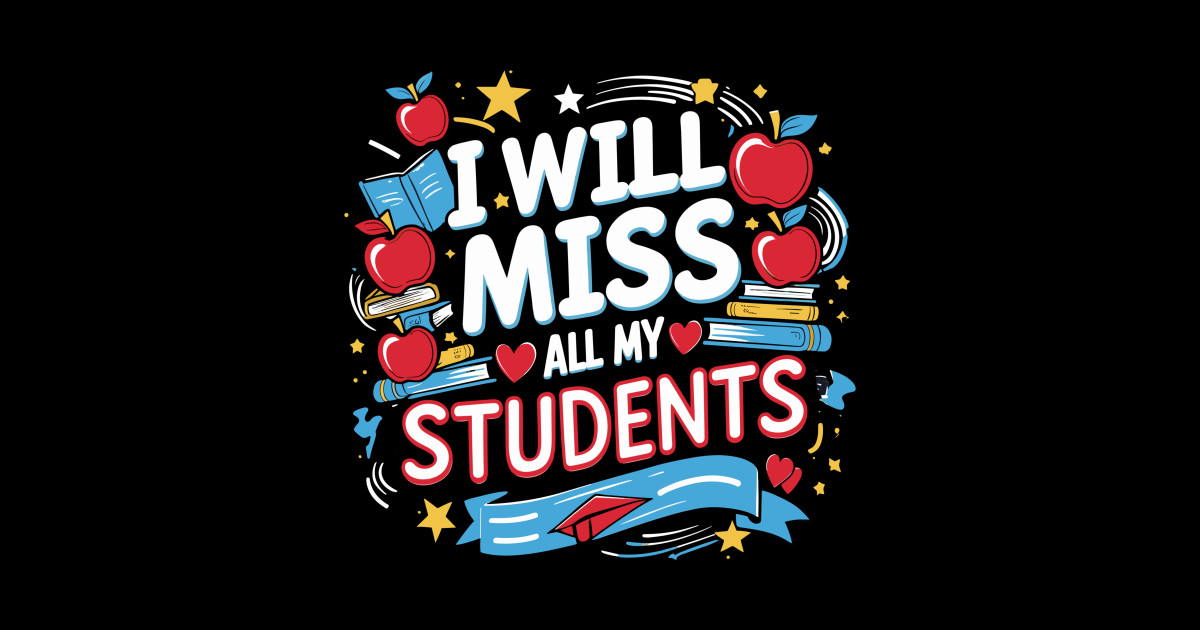 I Will Miss All My Students Teacher - Last Day - Sticker | TeePublic