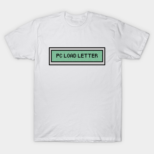 PC Load Letter - Office Space - T-Shirt | TeePublic