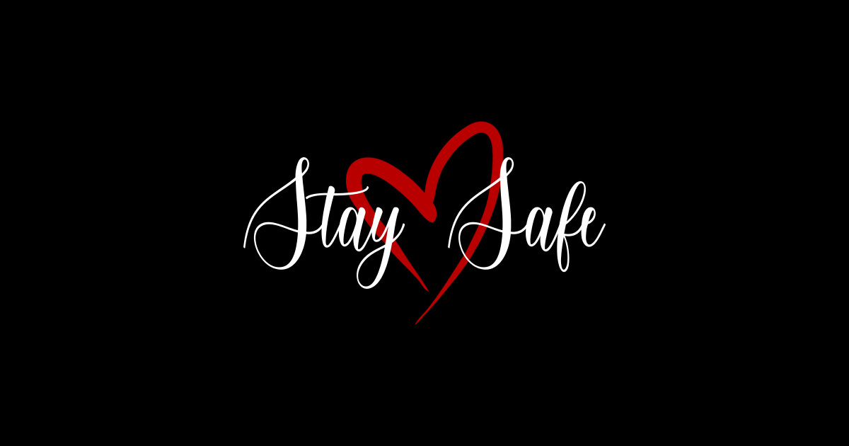 Stay Safe with Heart - Stay Safe - Posters and Art Prints | TeePublic