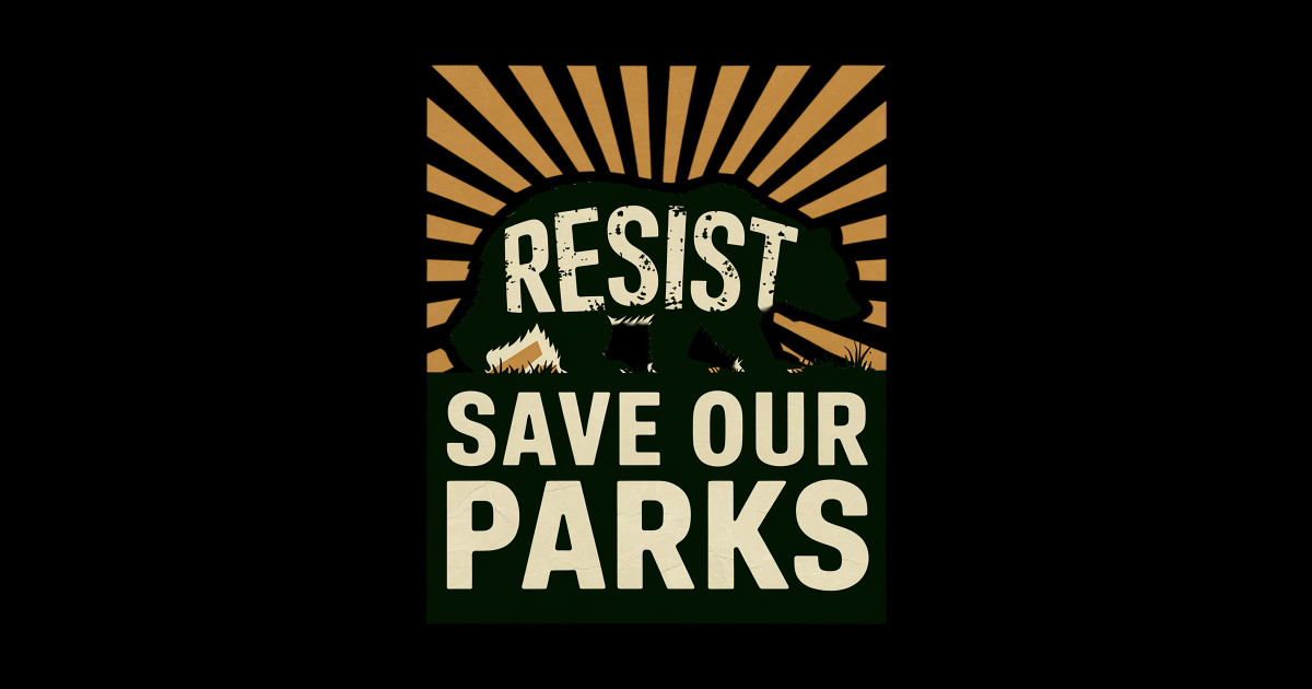 Resist Save Our Parks Alt US National Parks Bear - Resist Save Our Parks Alt Us National ...