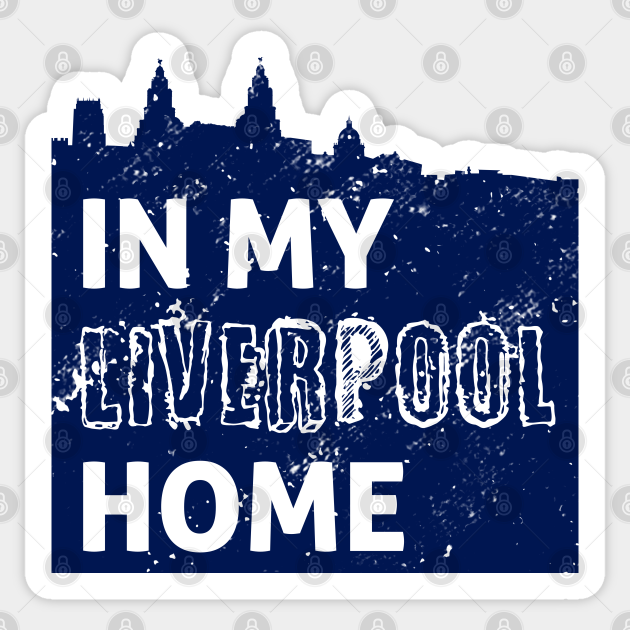 In My Liverpool Home - Blue - Liverpool Skyline - Sticker | TeePublic