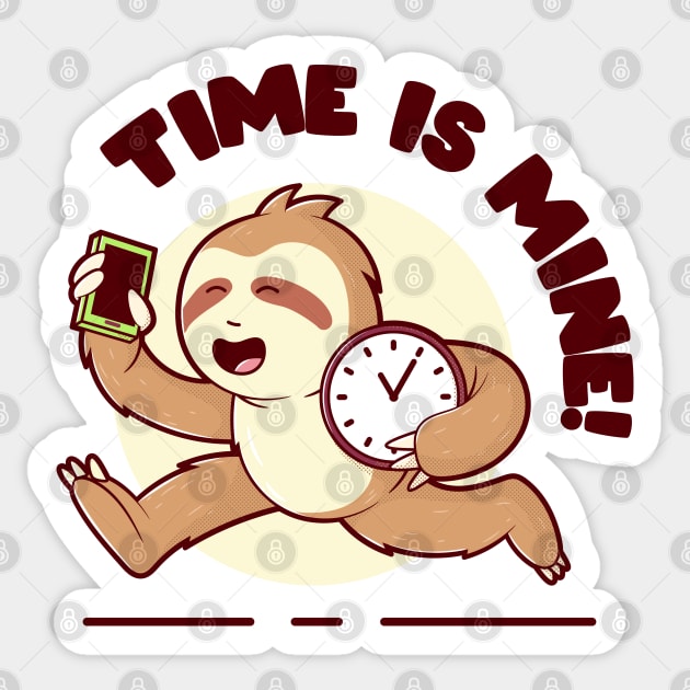 Time is Mine! - Motivational - Sticker | TeePublic
