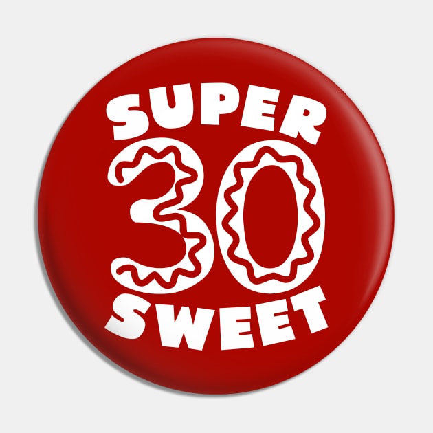 Super Sweet 30 Donut - 30th Birthday Party - Pin | TeePublic