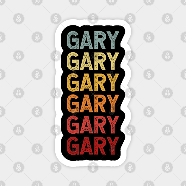 Gary Name Vintage Retro Gift Named Gary - Gary - Magnet | TeePublic