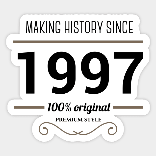 Making history since 1997 t-shirt - Making History - Sticker | TeePublic