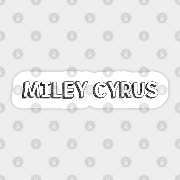 Miley Cyrus Typography Design - Miley Cyrus - Sticker | TeePublic