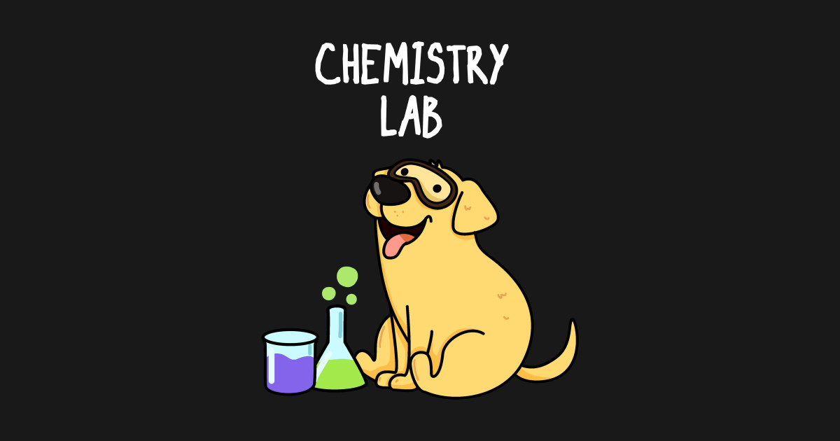 Chemistry Lab Funny Labrador Dog Pun - Dog Puns - T-Shirt | TeePublic