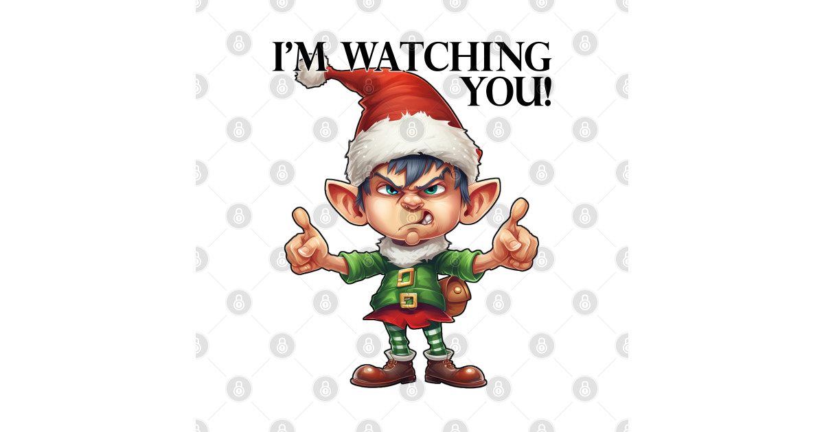 Angry Christmas Elf! I'm Watching You! - Adult Holiday - T-Shirt ...