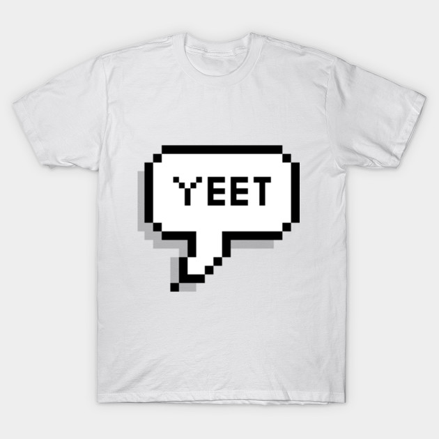 yeet - Yeet - T-Shirt | TeePublic