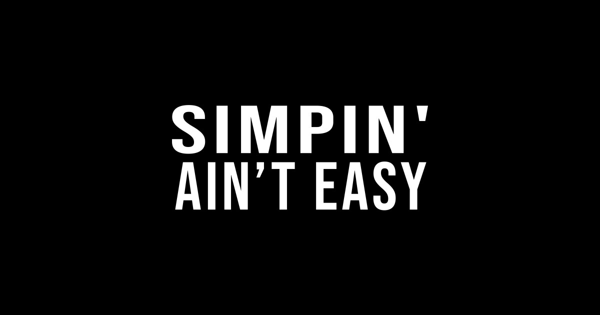 SIMPIN AIN'T EASY - Funny Sarcastic - Tiktok Twitch - Simp - Magnet ...