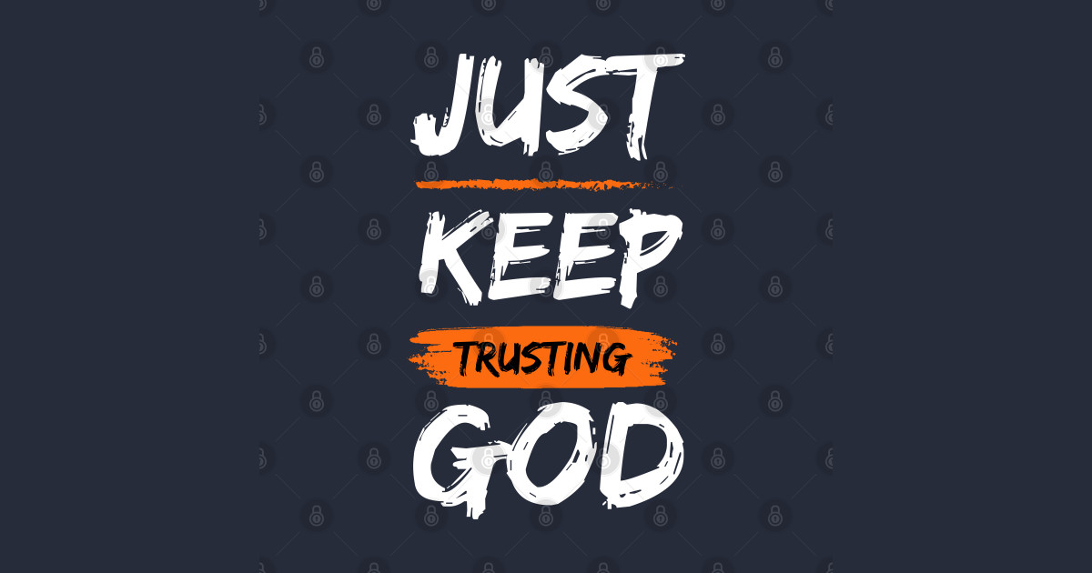 Just Keep Trusting God T-shirt - Just Keep Trusting God - T-Shirt ...