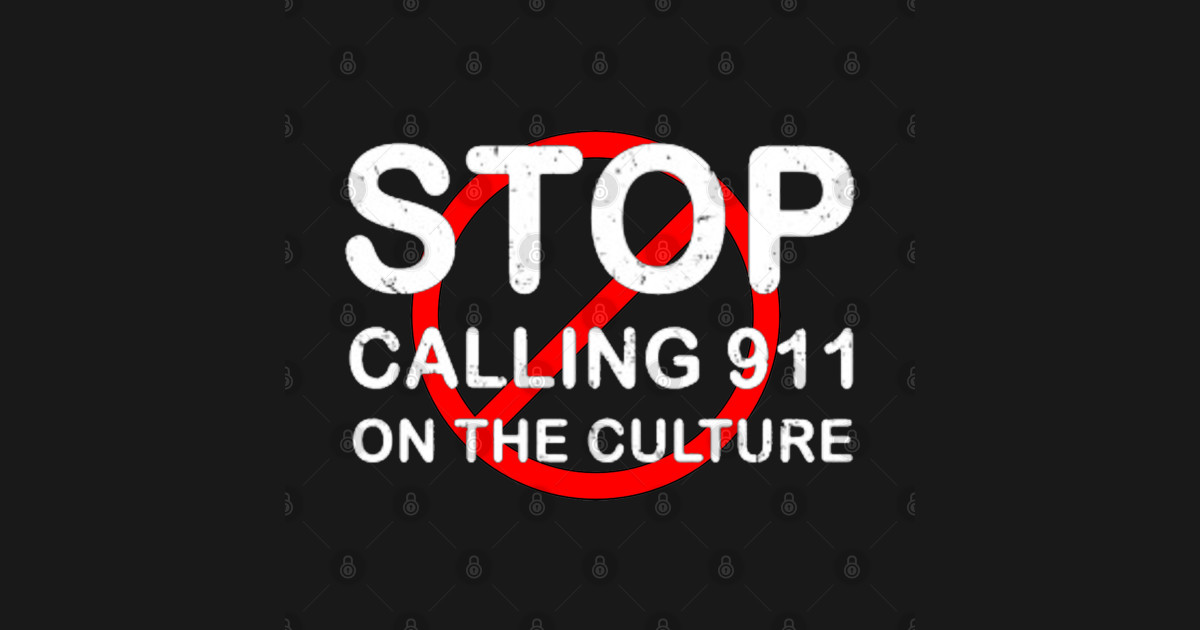 Stop calling 911 on the culture - Stop Calling 911 On The Culture Gift ...