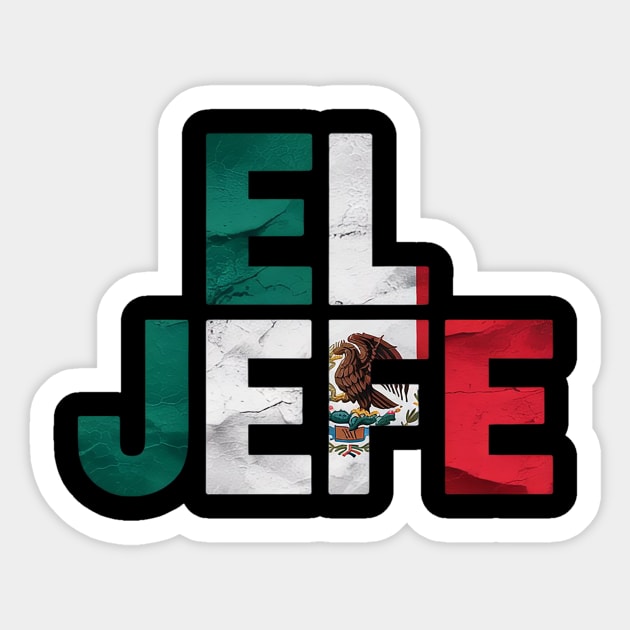 Cool EL JEFE Mexican Mexican Flag for Men - Cool El Jefe Mexican ...