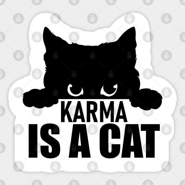 Karma is a cat - serious cat - Karma Cat - Sticker | TeePublic