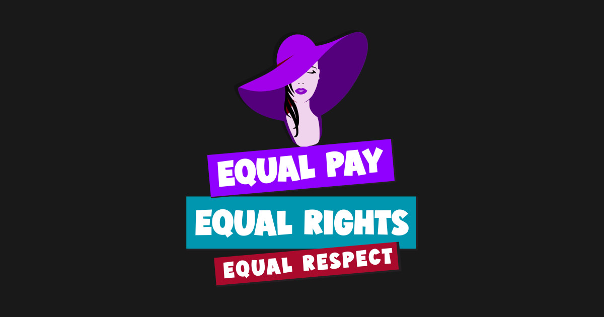Equal Pay. Equal Rights. Equal respect. - Womens Rights - T-Shirt | TeePublic