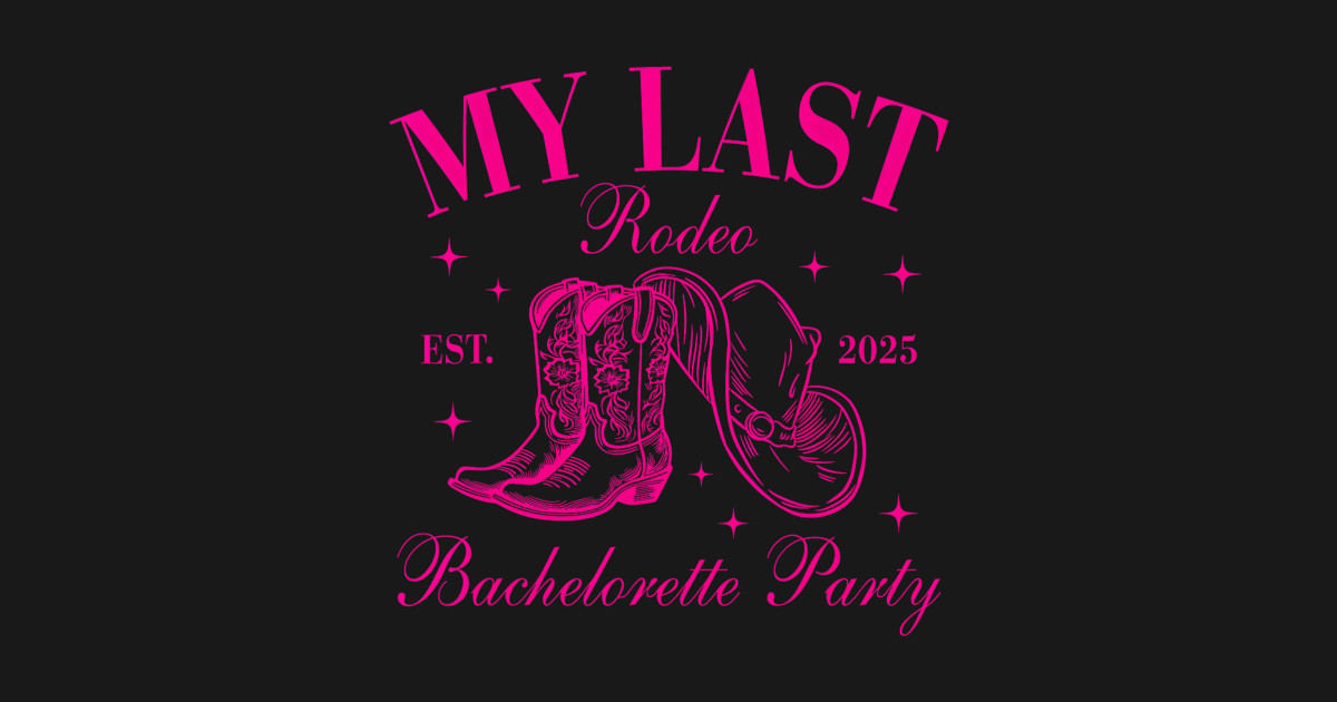 My Last Rodeo Bachelorette Party 2025 - Bachelorette Party Western - T ...