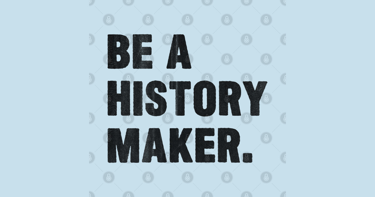 Make History - History - T-Shirt | TeePublic