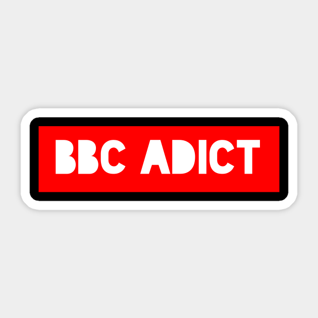 BBC ADDICT - Big Black Cock - Sticker | TeePublic