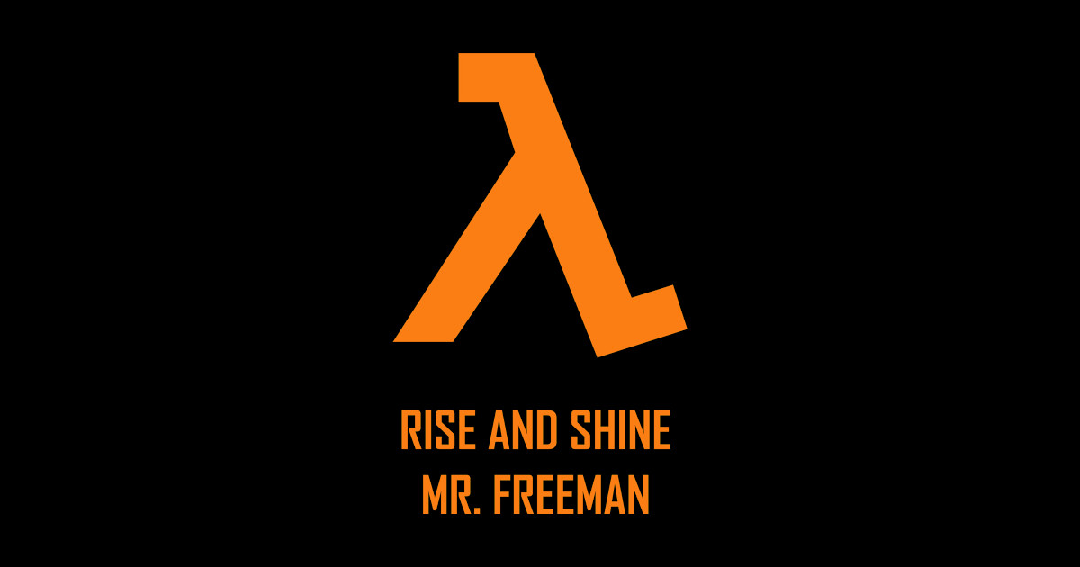 Half Life 2 - Rise and Shine, Mr. Freeman - Half Life 2 - Sticker | TeePublic
