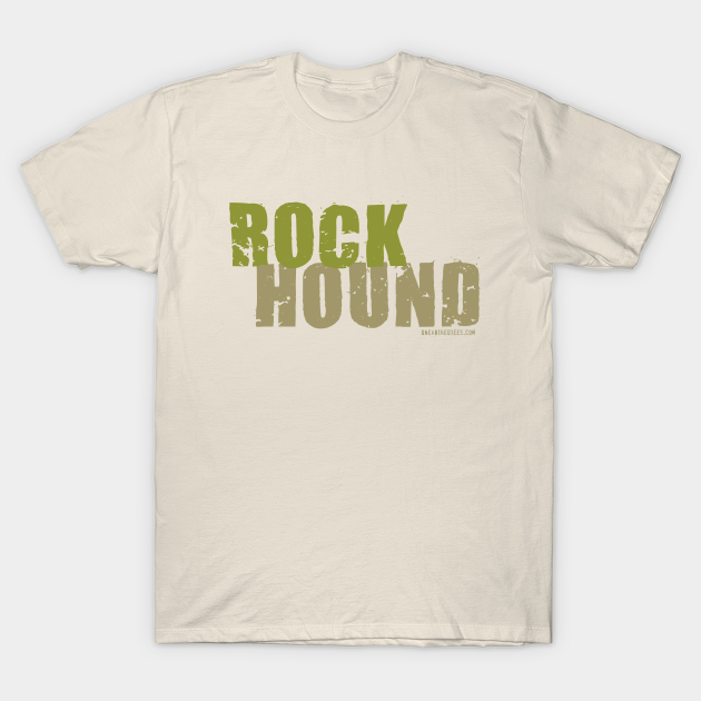 Rock Hound - Rockhound - T-Shirt | TeePublic