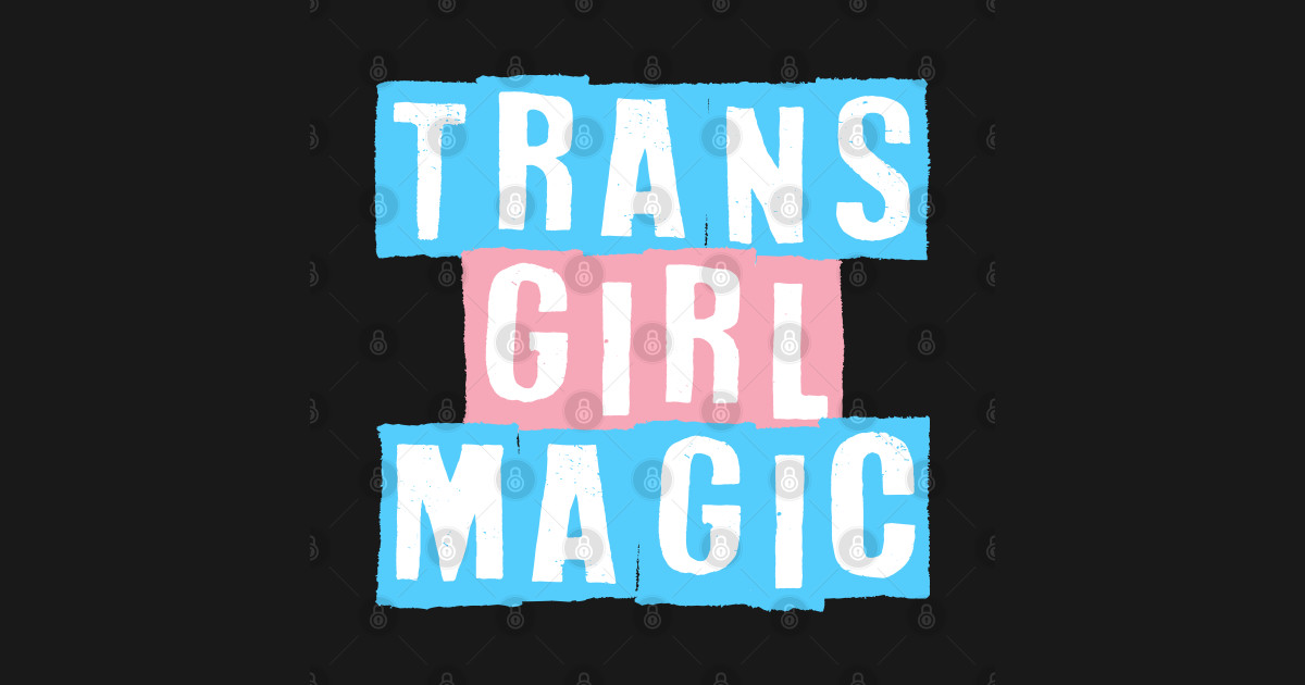 Trans Girl Magic - Transgender - T-Shirt | TeePublic