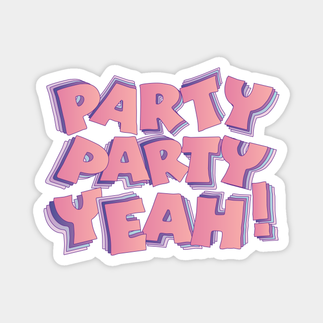 Party party yeah! In cute colors! - Party - Magnet | TeePublic