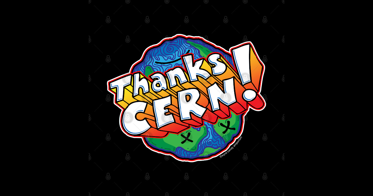 Thanks CERN! full color print - Cern Mandela Effect Weird Timeline Thx ...