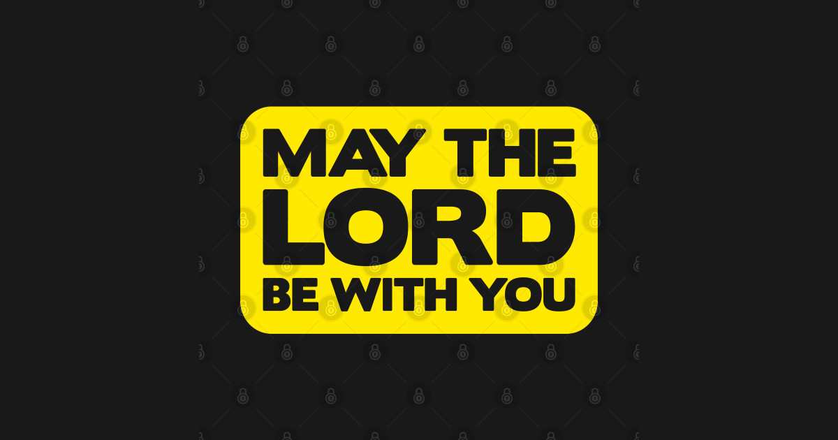 May The Lord Be With You - Bible - T-Shirt | TeePublic