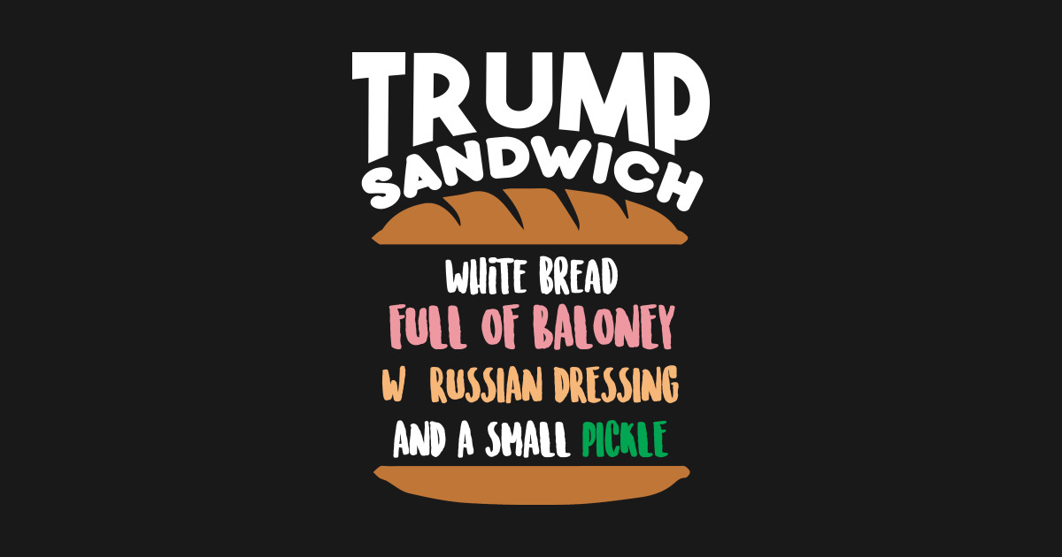 Trump Sandwich - Trump - T-Shirt | TeePublic