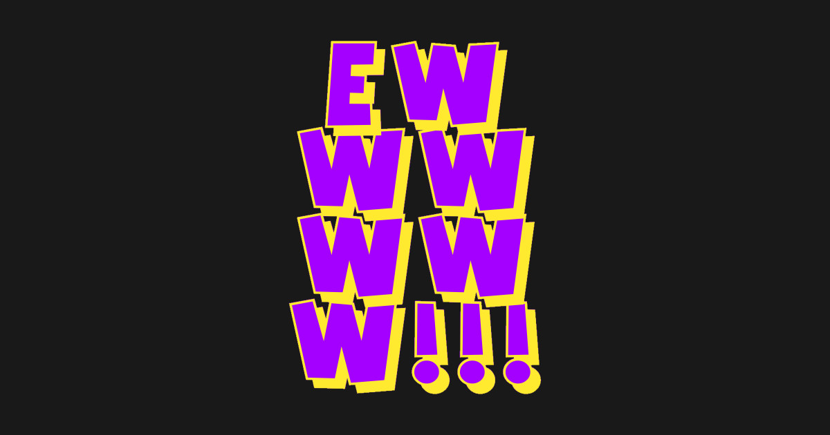 EWWWWWW!!! #2 - Ew - Pillow | TeePublic