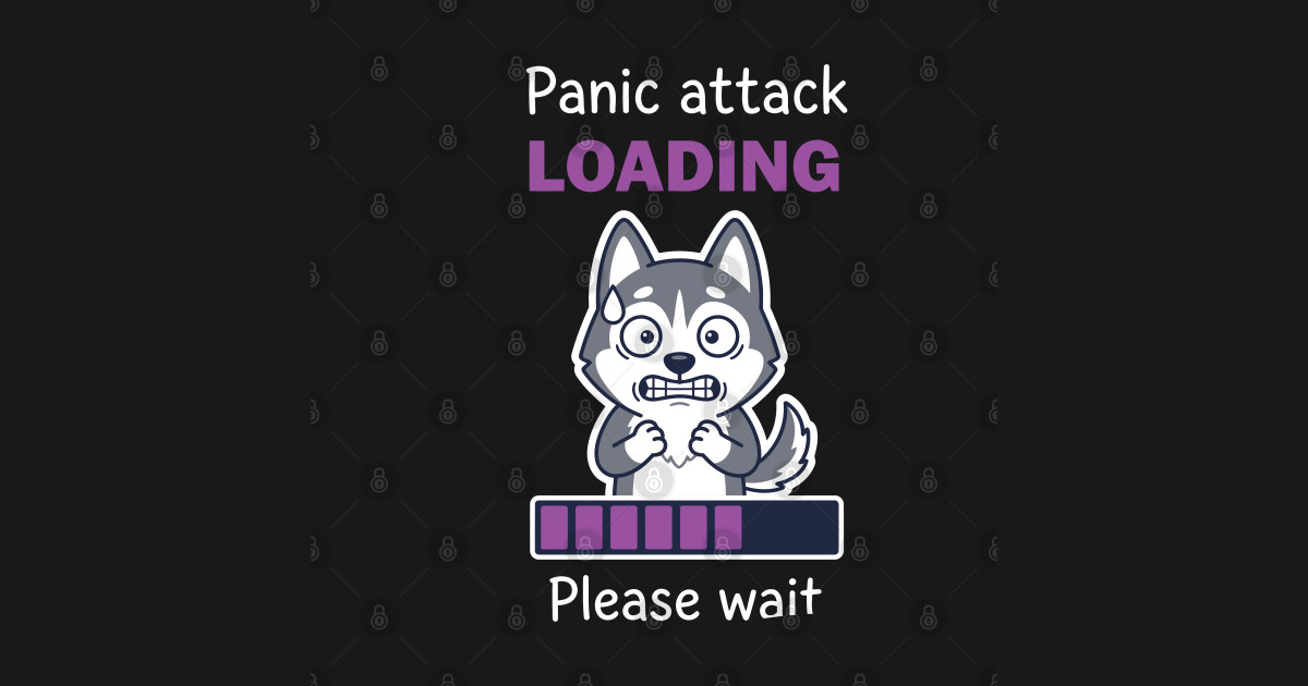 Funny Anxiety Husky Panic Attack Loading - Panic Attack - T-Shirt ...