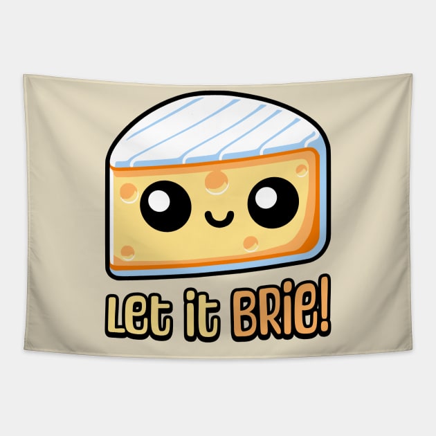 Let It Brie! Cute Cheese Pun Cartoon - Cheese Puns - Tapestry | TeePublic