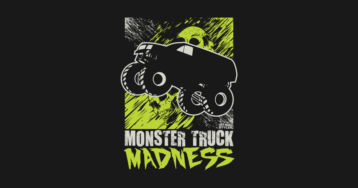 MONSTER TRUCK MADNESS - Monster Trucks - T-Shirt | TeePublic