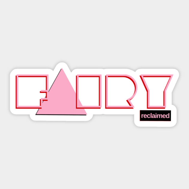 Fairy Reclaimed - Pink Triangle - Gay - Sticker | TeePublic