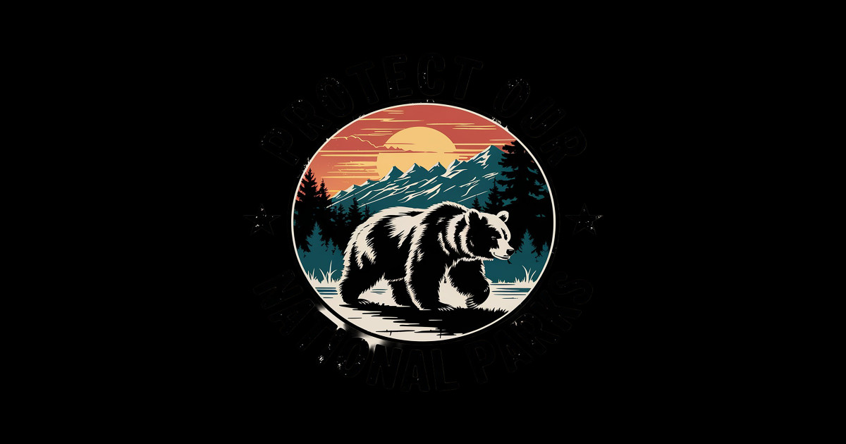 Resist protect national parks Save Nature Parks Public Bear - Resist ...