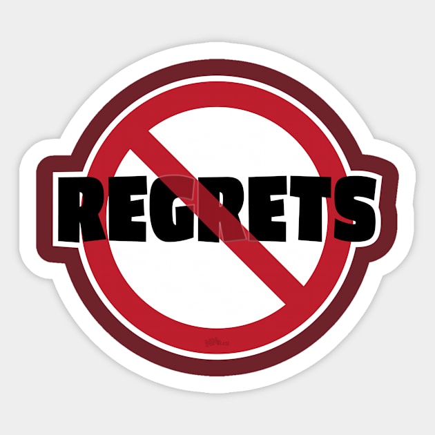 No Regrets-Sign - Regrets - Sticker | TeePublic
