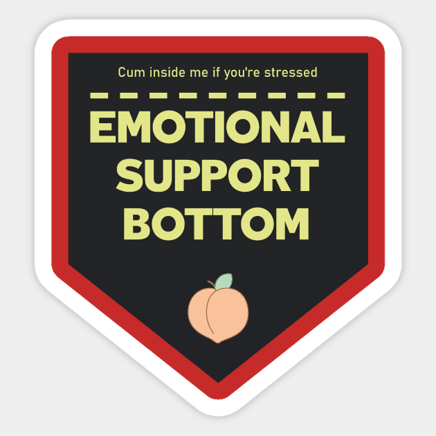 Emotional Support Bottom - Gay Bottom - Sticker | TeePublic