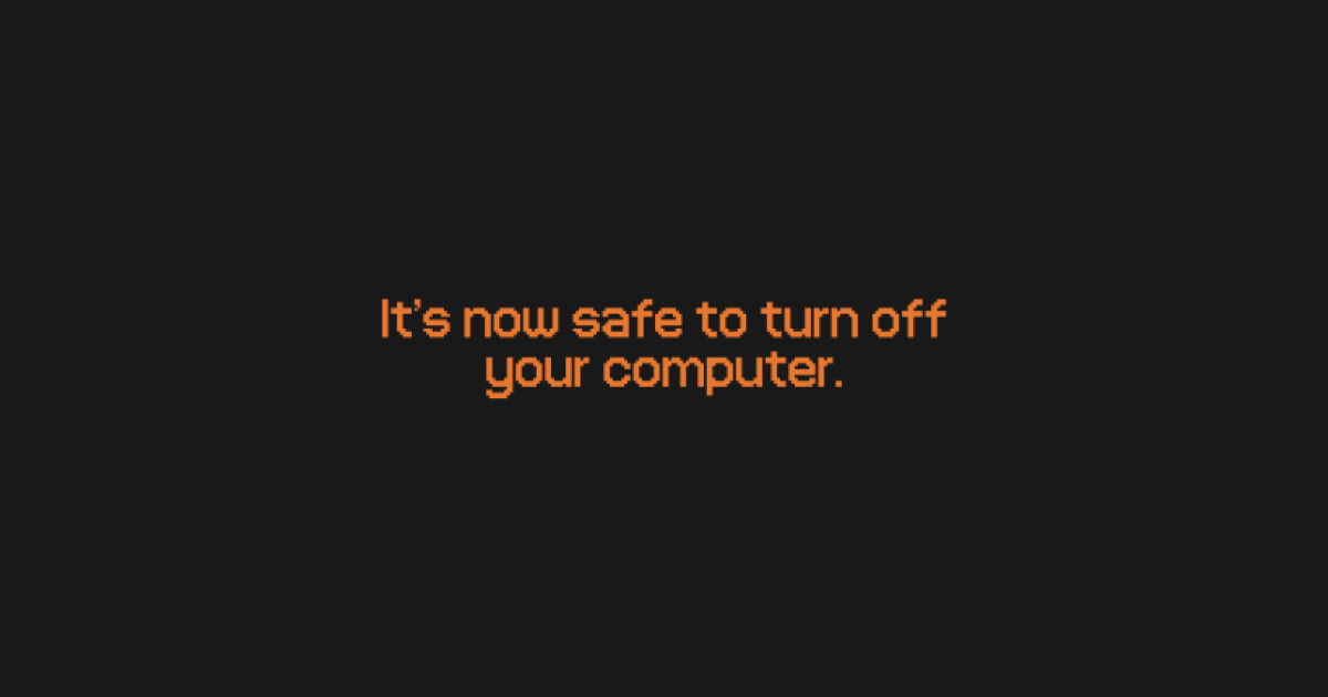 It's Now Safe To Turn Off Your Computer - Computer - T-Shirt | TeePublic