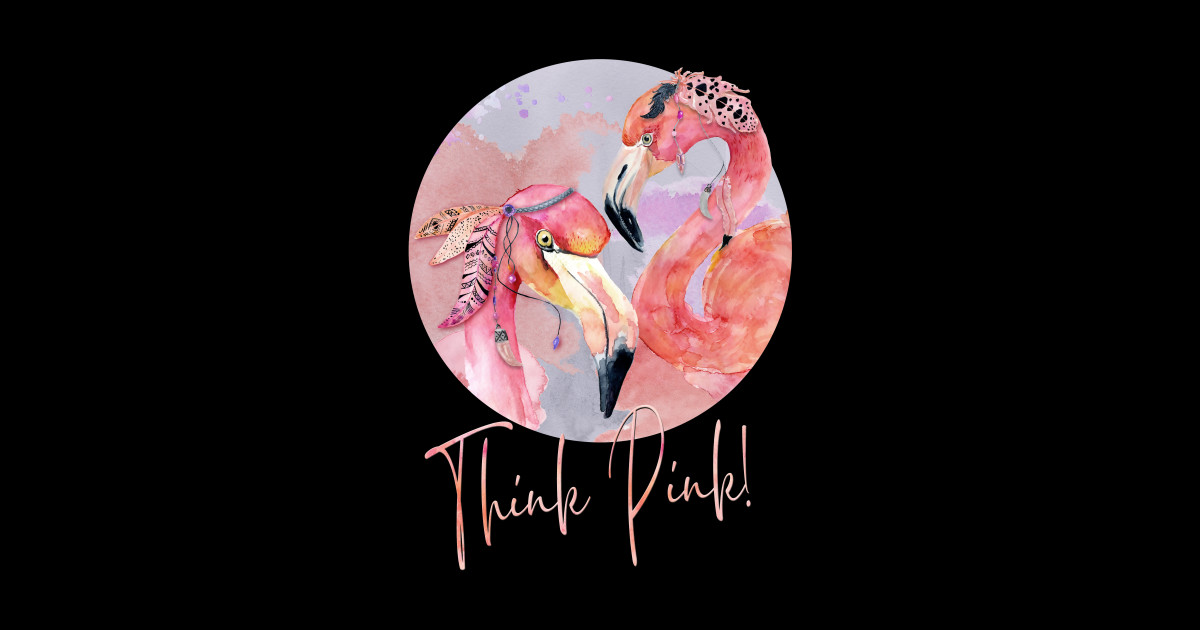 Flamingos – Think Pink! - Pink Flamingos - Sticker | TeePublic