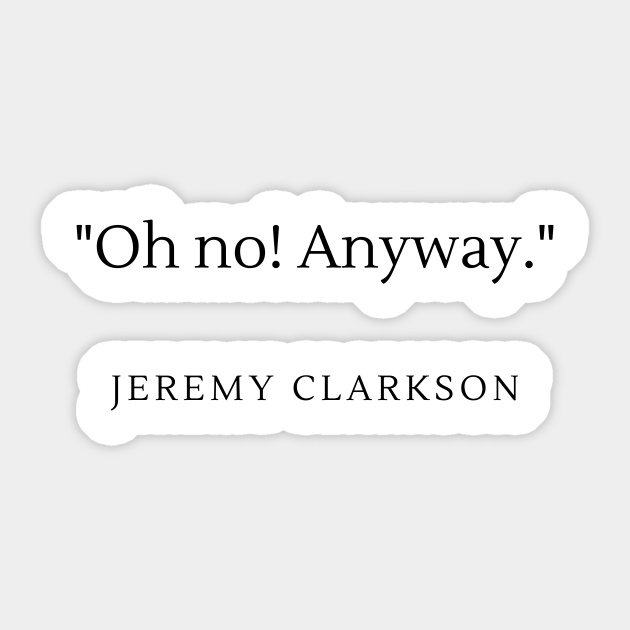 Oh no! Anyway. - Quotes - Sticker | TeePublic