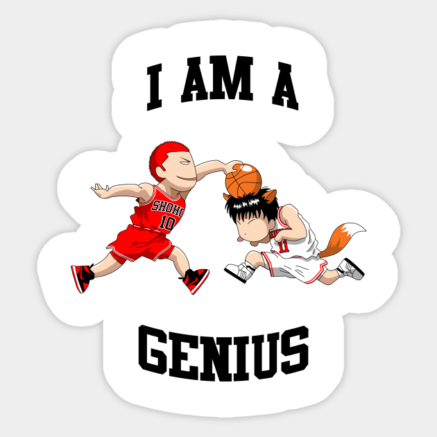 I AM A GENIUS - Slamdunk - Sticker | TeePublic