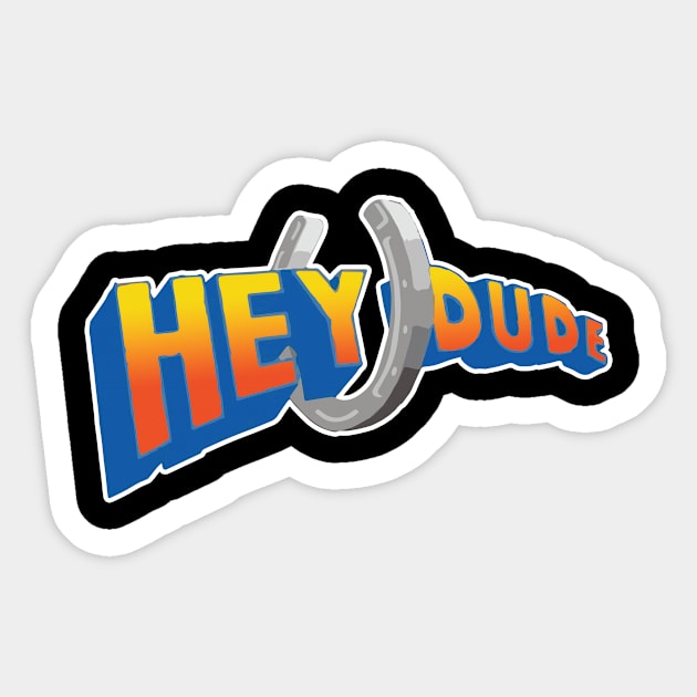 Hey Dude Vintage TV Show Logo Fan Art - Hey Dude - Sticker | TeePublic