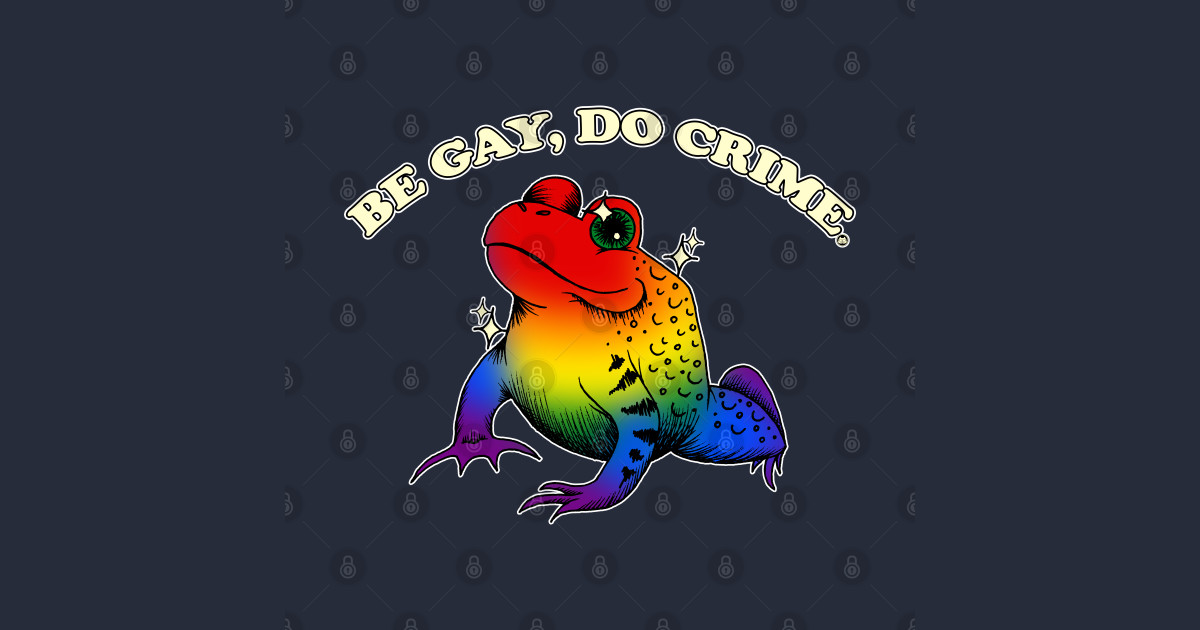 Be Gay Do Crime - Vintage LGBT Rainbow Frog Meme - Gay Frog - T-Shirt ...