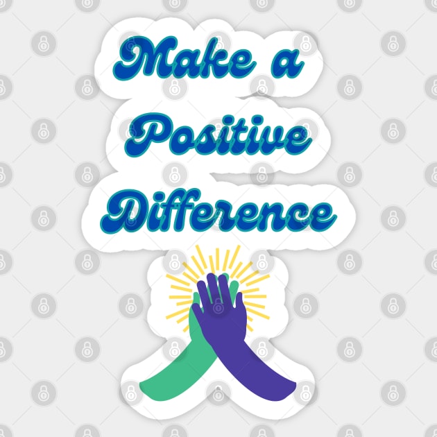 Make a Positive Difference - Inspirational Quotes - Inspirational ...