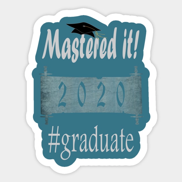 Mastered it 2020 Graduate - Graduation 2020 - Sticker | TeePublic