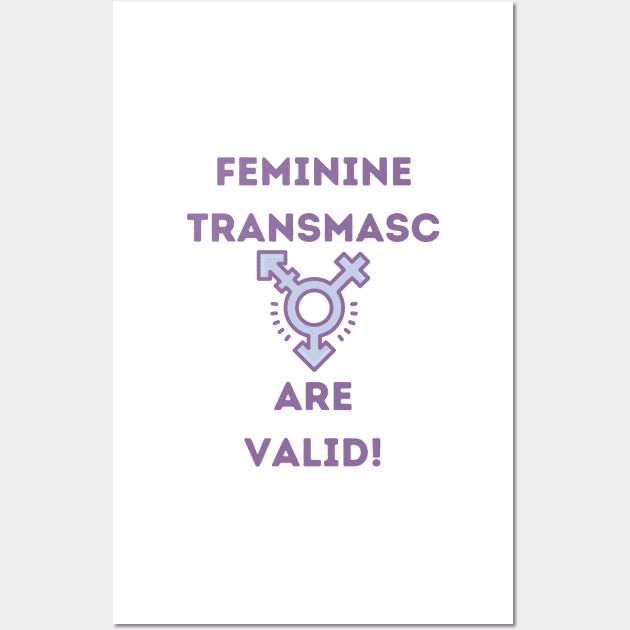 Feminine Transmasc are valid! - Transmasc - Posters and Art Prints ...
