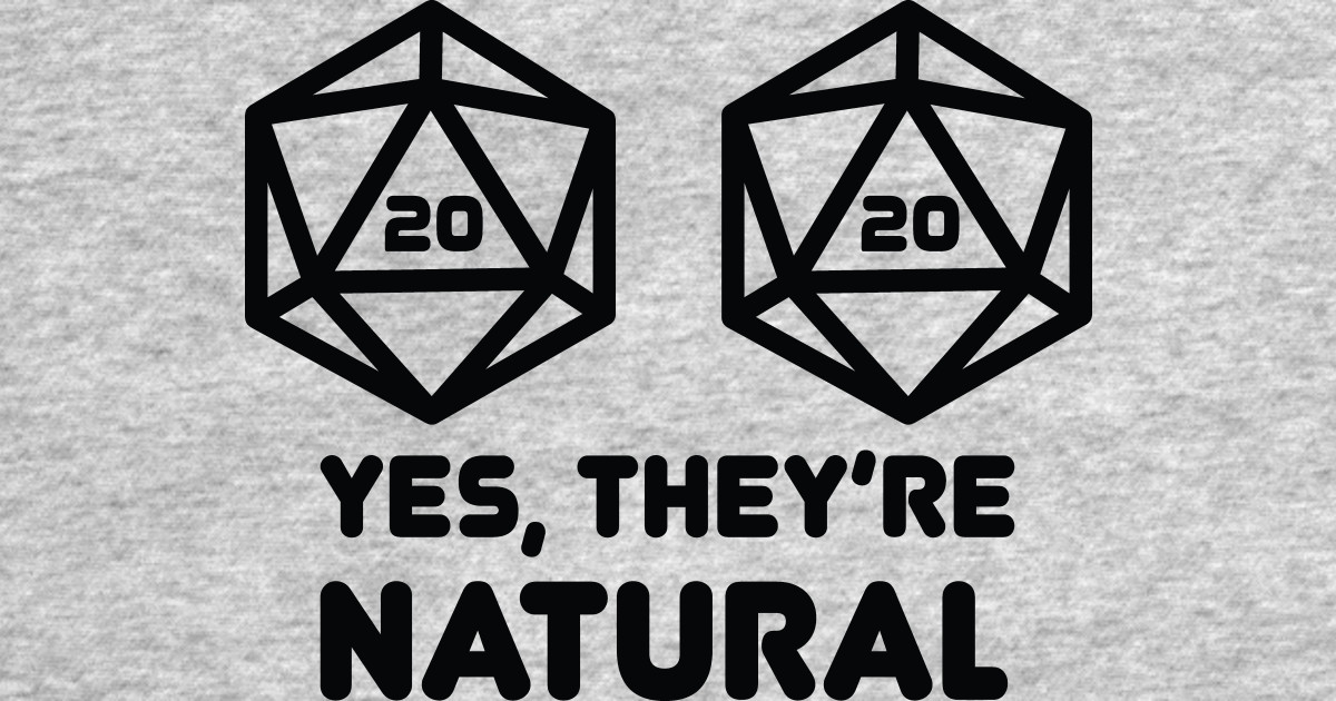 Yes They're Natural D20 Nat20 - Dnd - T-Shirt | TeePublic