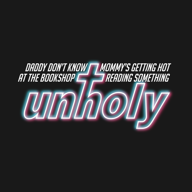 Reading Something Unholy - Unholy - T-Shirt | TeePublic