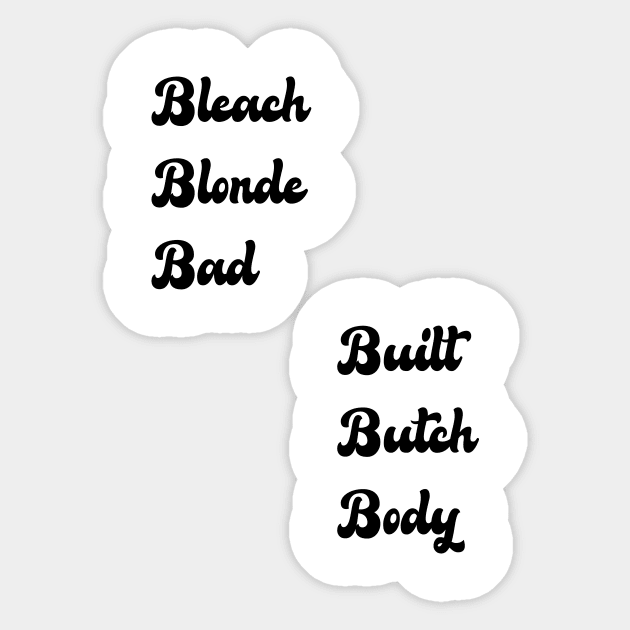 Bleach Blonde Bad Built Butch Body - Memes - Sticker | TeePublic