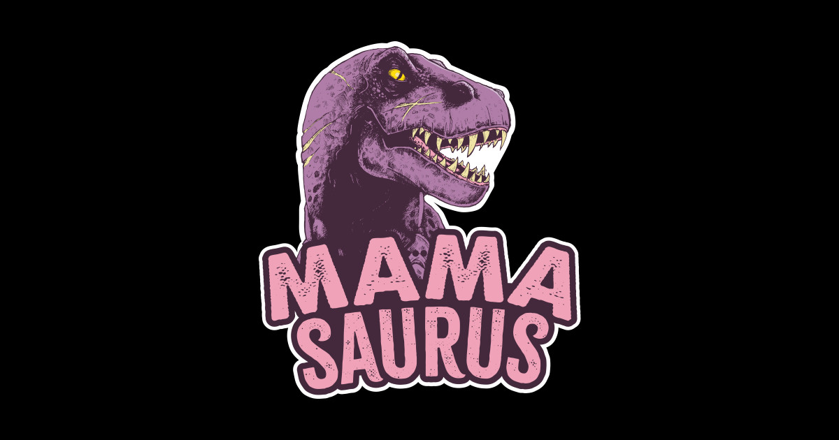 Mamasaurus - Mamasaurus - Sticker | TeePublic